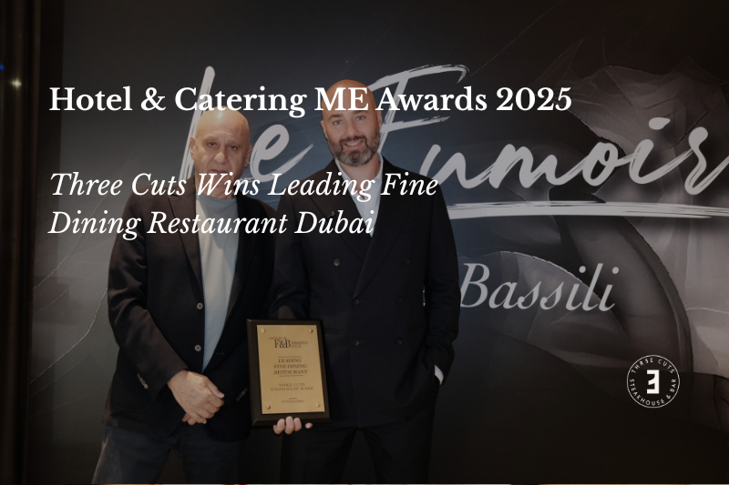 Fine Dining Dubai – Three Cuts Wins Leading Fine Dining Restaurant ...